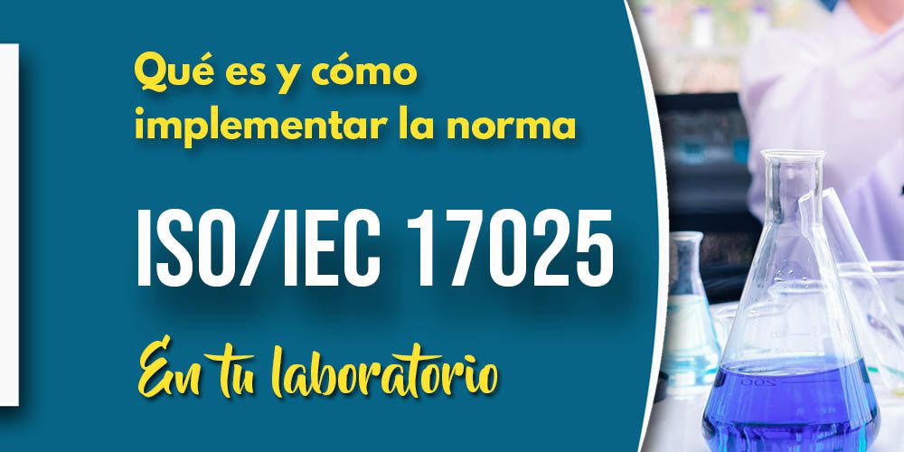 Qué es la norma ISO 17025 y para qué sirve